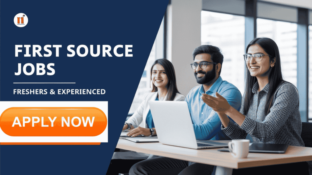 First source Jobs 2025: Freshers & Experienced Invited for Various Roles