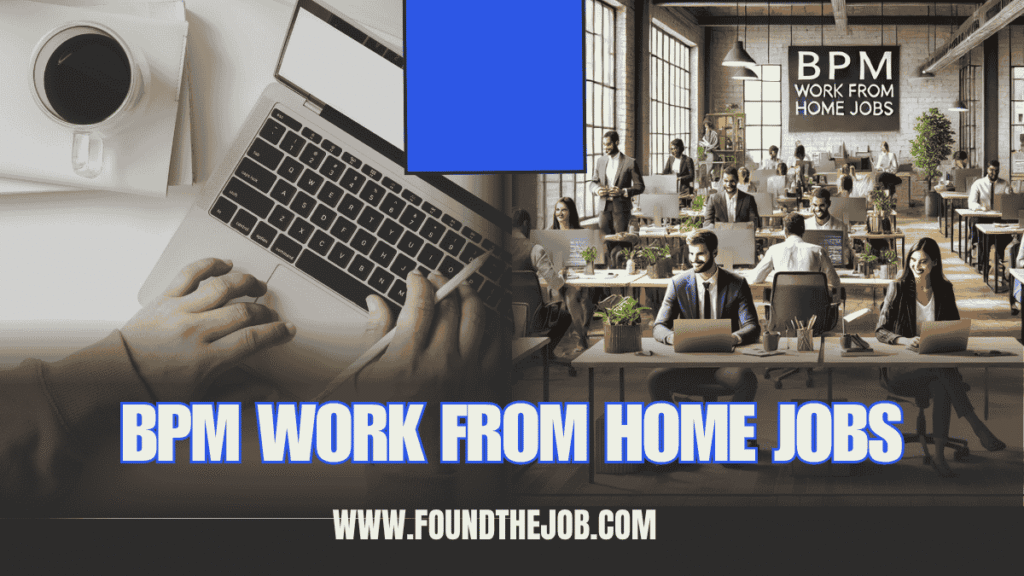 Bpm Work from Home Jobs | Apply for Remote Opportunities