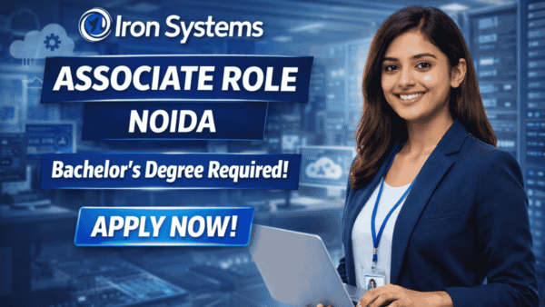 Associate Role at Iron Systems | Noida | Bachelor's Degree Required