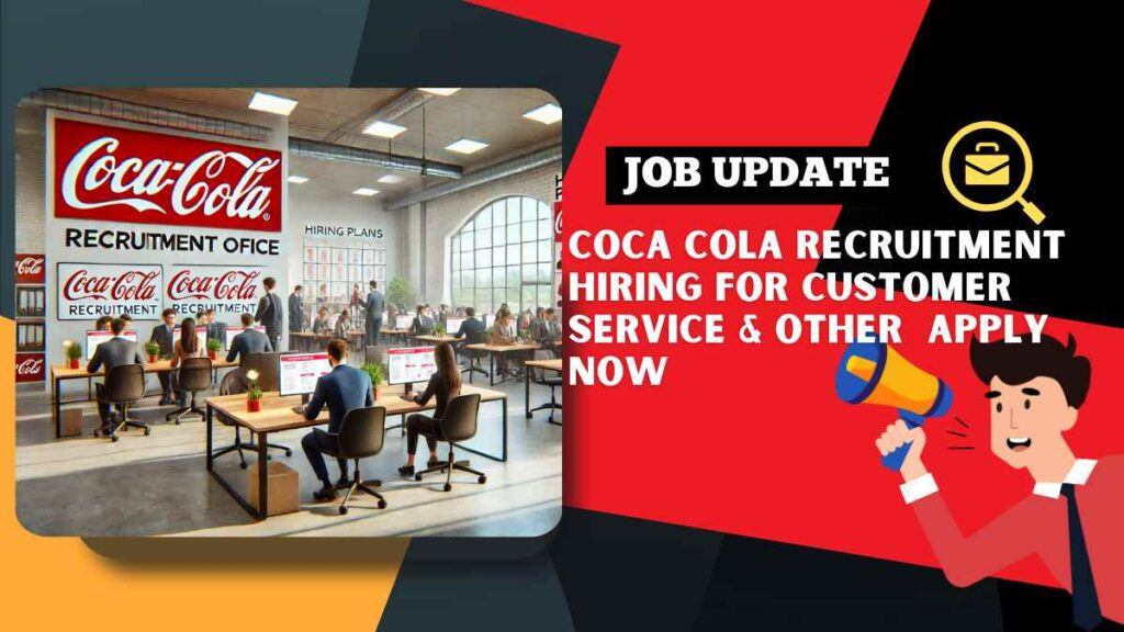 Coca Cola Recruitment: Customer Service & other Openings for Freshers ...