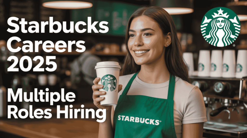 Starbucks Careers 2025: Apply for Multiple Roles Across Departments